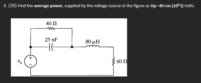 Solved 4. (30) Find the average power, supplied by the | Chegg.com