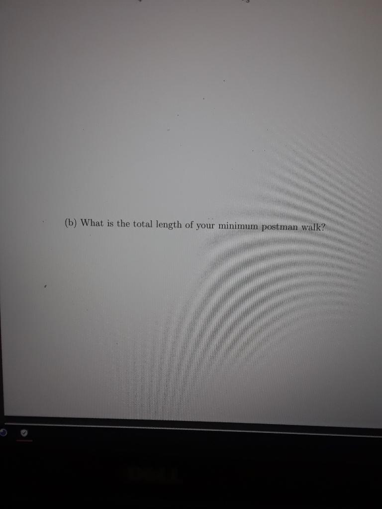 Solved 5 4. (17 pts) (a) Find a minimum postman walk of the | Chegg.com