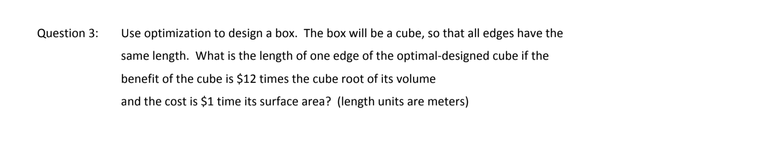Solved Question 3: Use optimization to design a box. The box | Chegg.com