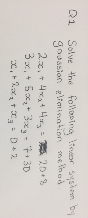 Solved Q1 Solve the following linear system by gaussian | Chegg.com