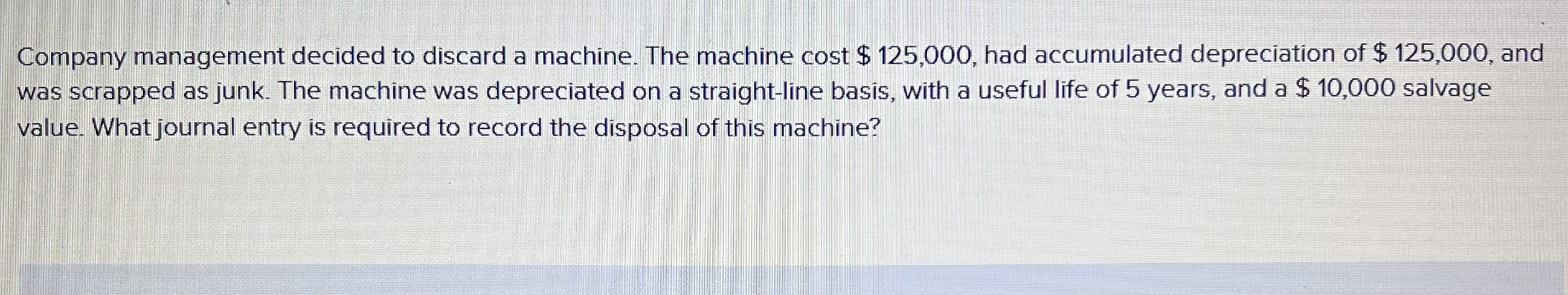 Solved Company management decided to discard a machine. The | Chegg.com