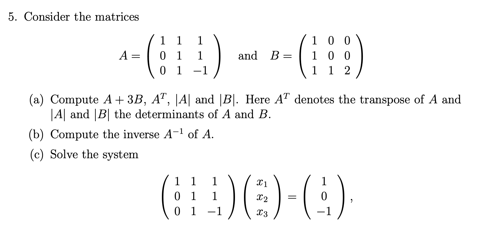 Solved 5. Consider the matrices A=⎝⎛10011111−1⎠⎞ and | Chegg.com
