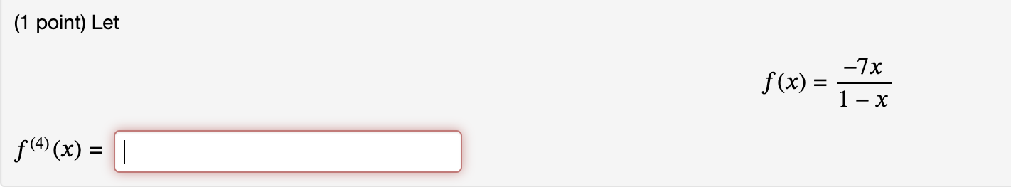 Solved (1 ﻿point) ﻿Letf(x)=-7x1-xf(4)(x)= | Chegg.com