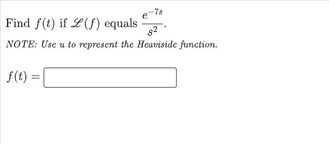 Solved Find f(t) if L(f) equals s2e−7s NOTE: Use u to | Chegg.com