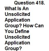 Solved Question 418. What Is An Unsolicited Application | Chegg.com
