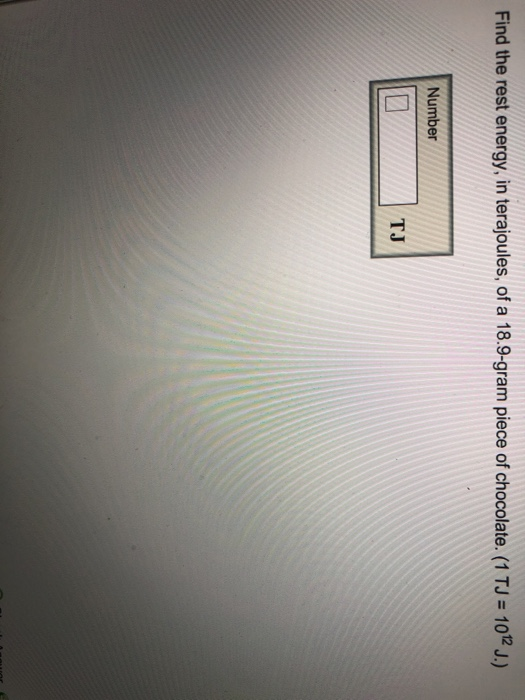 Solved Find the rest energy, in terajoules, of a 18.9-gram | Chegg.com