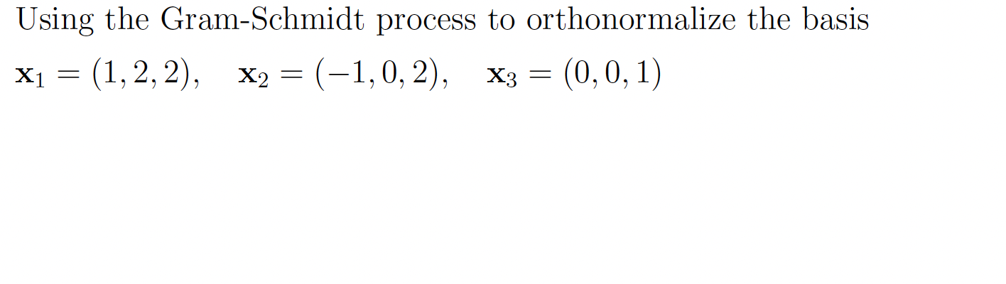 Solved Using the Gram-Schmidt process to orthonormalize the | Chegg.com