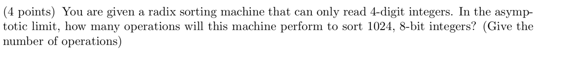 Solved (4 points) You are given a radix sorting machine that | Chegg.com