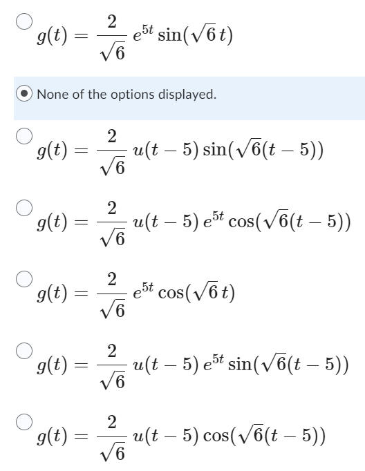 Solved 2e-5s s² + 6 Find the function g such that£[g(t)] | Chegg.com