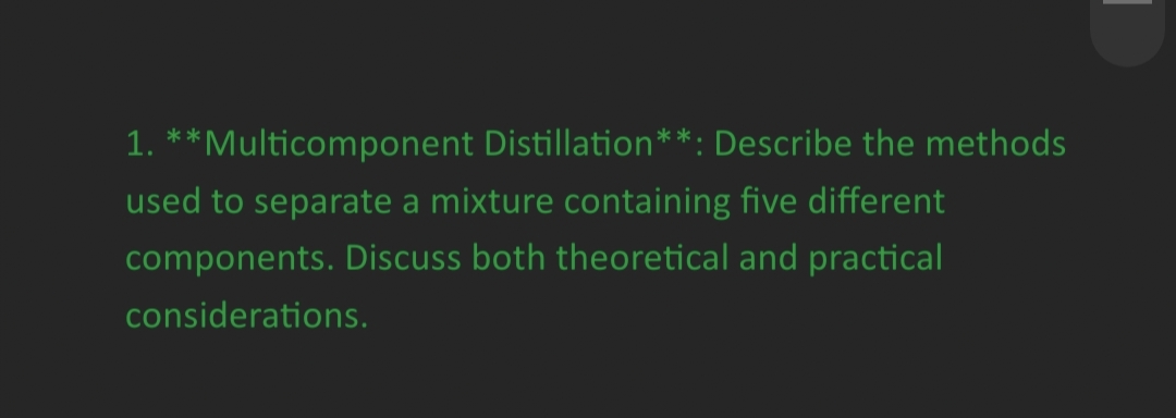 Solved 1. ** Multicomponent Distillation**: Describe the | Chegg.com