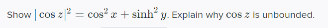 Solved cos z|2 = cos” x + sinh² y. Explain why cos z is | Chegg.com