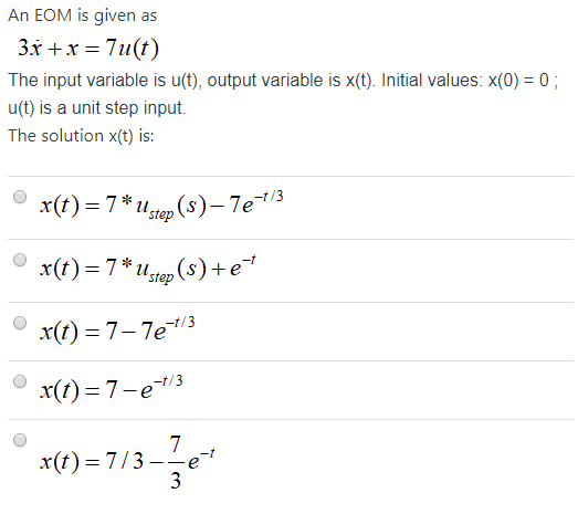 Solved An EOM is given as 3.+ x = 7u(t) The input variable | Chegg.com
