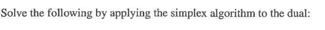 Solved Solve The Following By Applying The Simplex Algorithm 