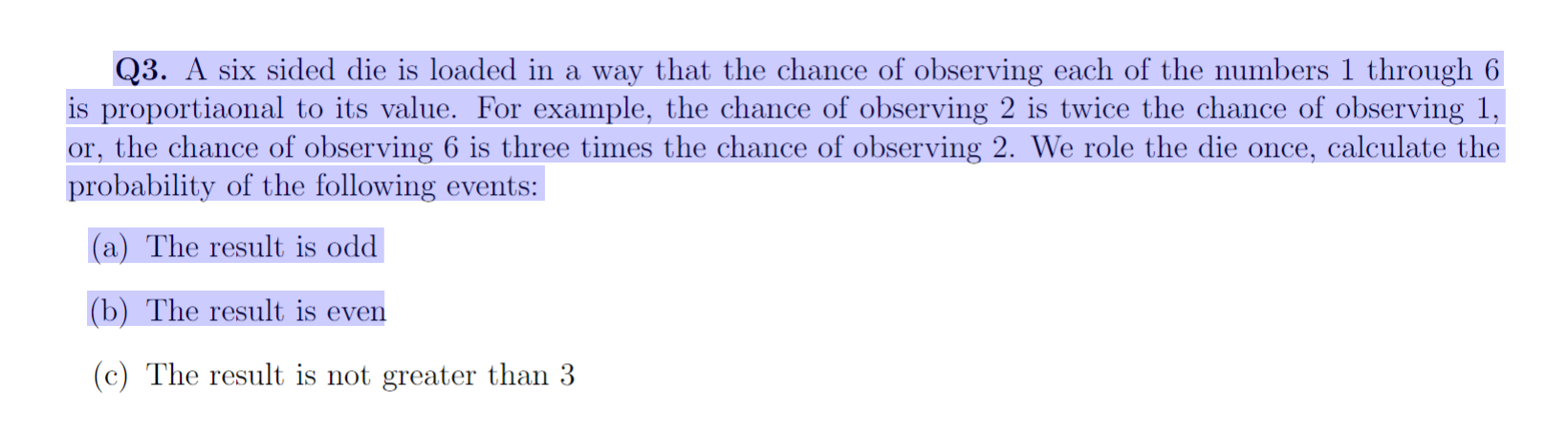 Solved Q3. A six sided die is loaded in a way that the | Chegg.com