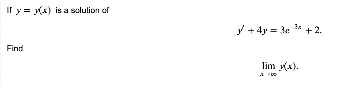 Solved If y=y(x) is a solution of y′+4y=3e−3x+2 Find | Chegg.com