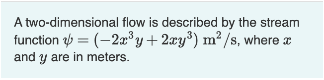 Solved A two-dimensional flow is described by the stream | Chegg.com