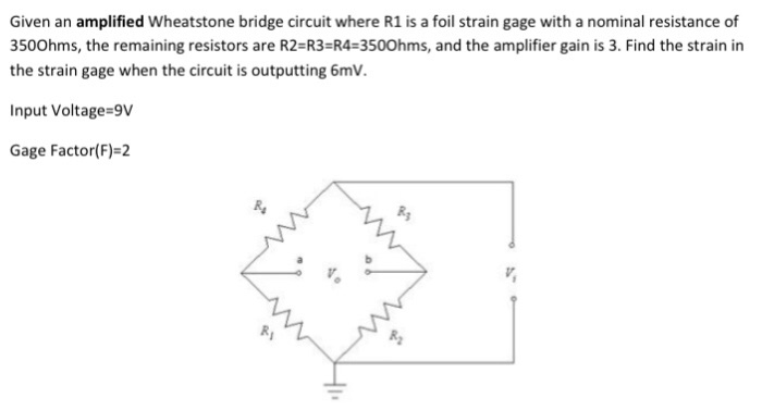 Solved Given an amplified Wheatstone bridge circuit where R1 | Chegg.com