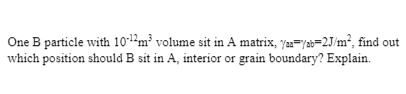 One B particle with 10-12m3 volume sit in A | Chegg.com