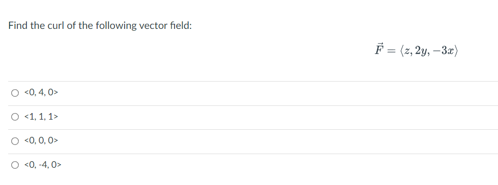Solved Find the curl of the following vector field: O