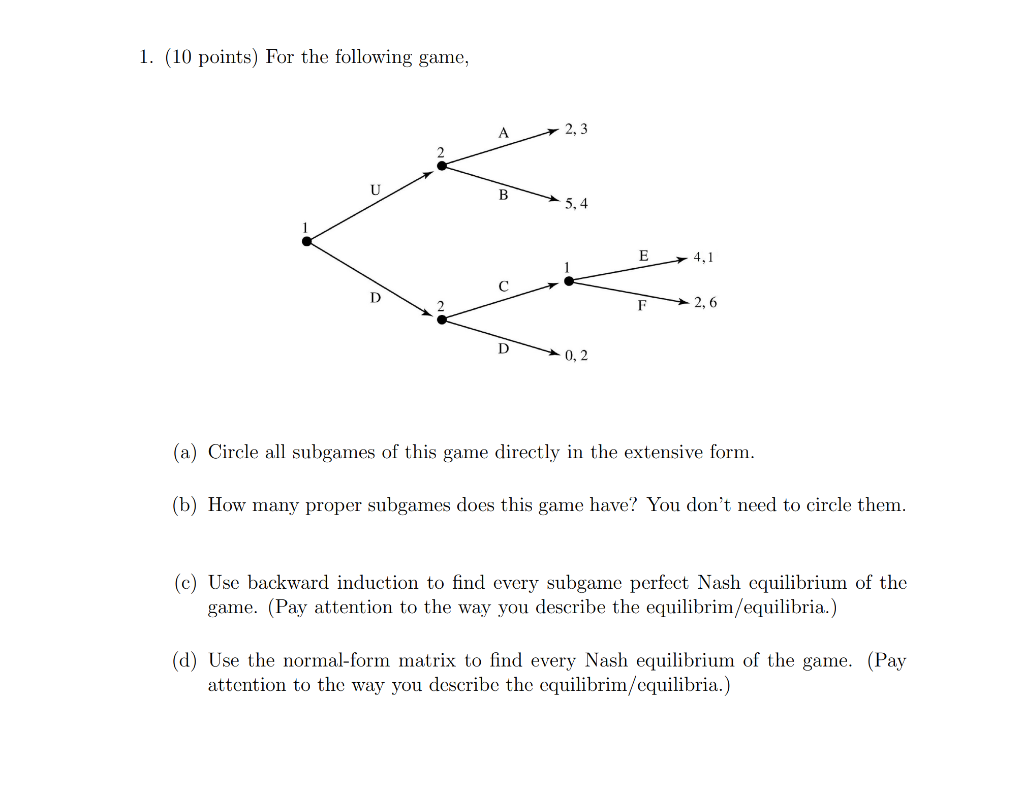 Solved 1. (10 points) For the following game, А 2,3 U B 5,4 | Chegg.com