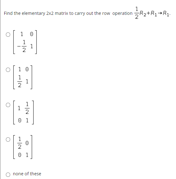Solved Find the elementary 2x2 matrix to carry out the row | Chegg.com