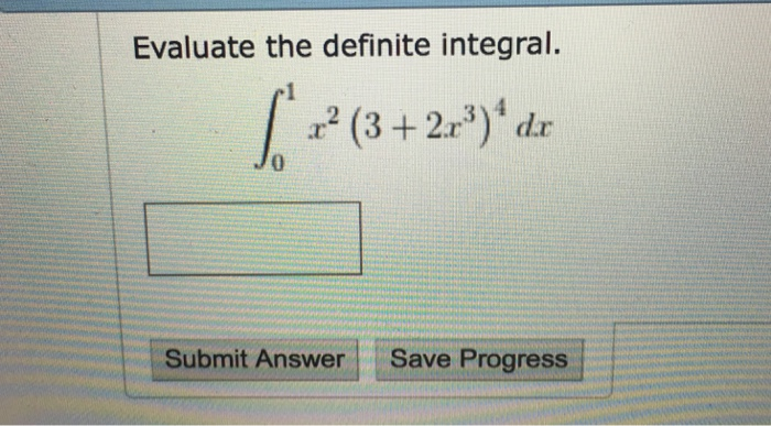 Solved Evaluate the definite integral. rl 2 (3+2r3)' dr | Chegg.com
