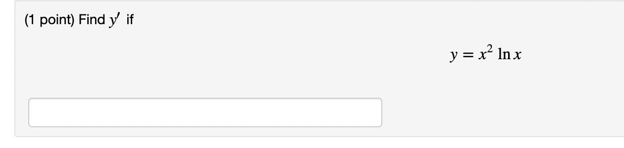 Solved ( 1 point) Find y′ if y=x2lnx | Chegg.com