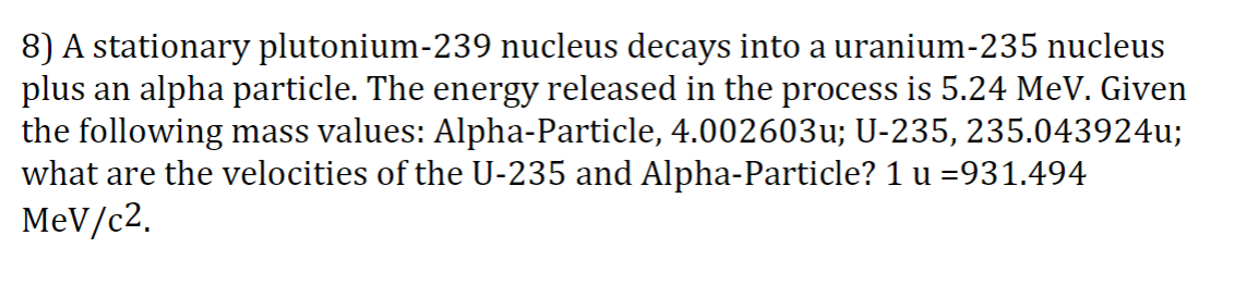 Solved 8) A stationary plutonium-239 nucleus decays into a | Chegg.com