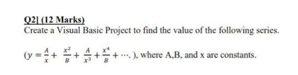 Solved Q2] (12 Marks) Create a Visual Basic Project to find | Chegg.com