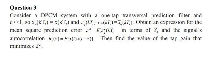 Question 3 Consider a DPCM system with a one-tap | Chegg.com