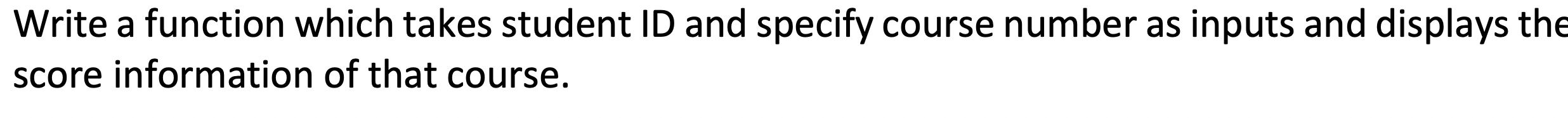 Solved Write a function which takes student ID and specify | Chegg.com