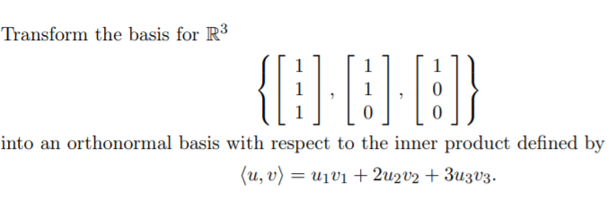 Solved Transform the basis for R3 1 {[:] [1] [2] 0 into an | Chegg.com