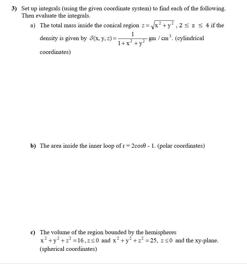 Solved 3) Set up integrals (using the given coordinate | Chegg.com
