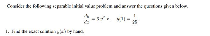 Solved Consider the following separable initial value | Chegg.com