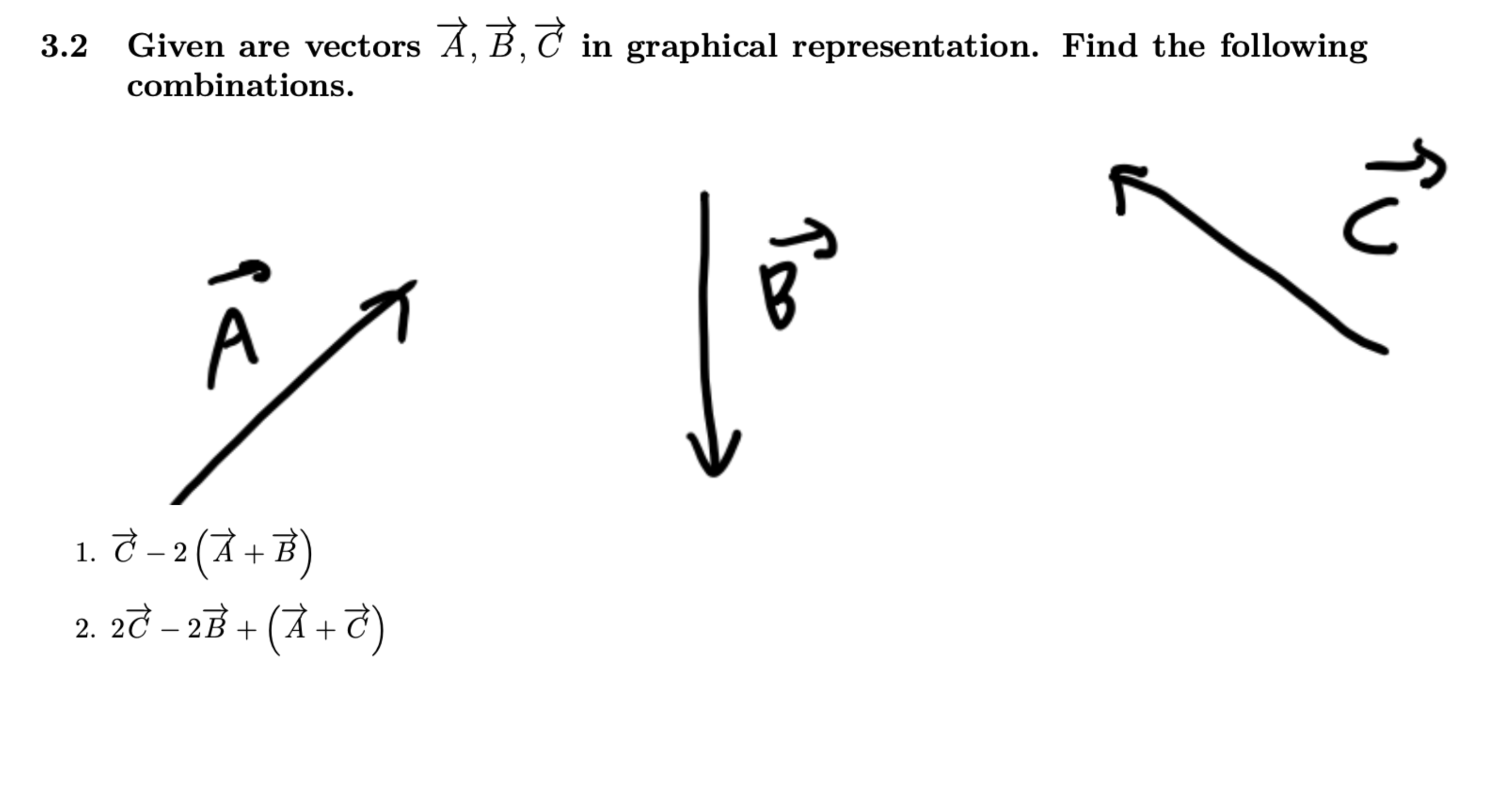 Solved 3.2 Given are vectors vec(A),vec(B),vec(C) in | Chegg.com Solved 3.2 Given are vectors vec(A),vec(B),vec(C) in | Chegg.com