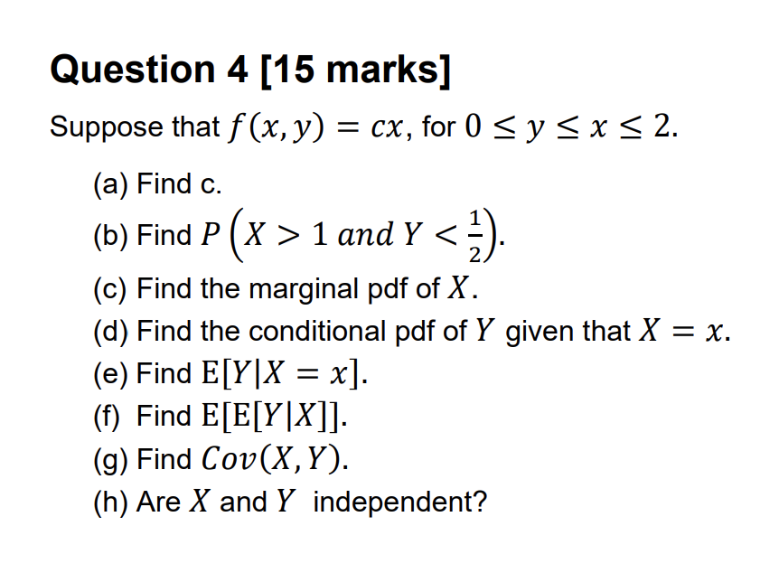 Solved Question 4 [15 marks] Suppose that f(x,y) -cx, for 0 | Chegg.com
