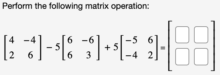 Solved Perform the following matrix operation: | Chegg.com