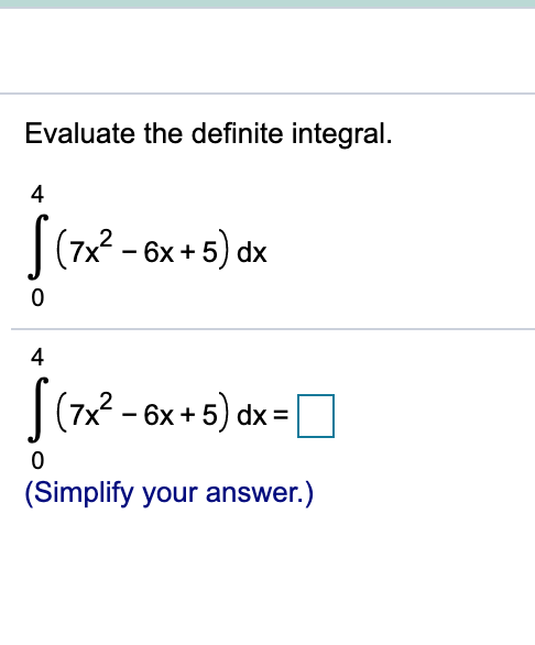 Solved Evaluate the definite integral. (7x2 - 6x+5) dx 5 | Chegg.com