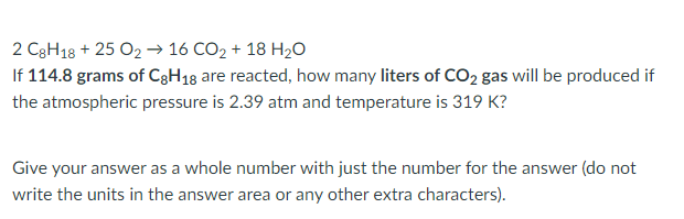 Solved 2C8H18+25O2→16CO2+18H2O If 114.8 grams of C8H18 are | Chegg.com