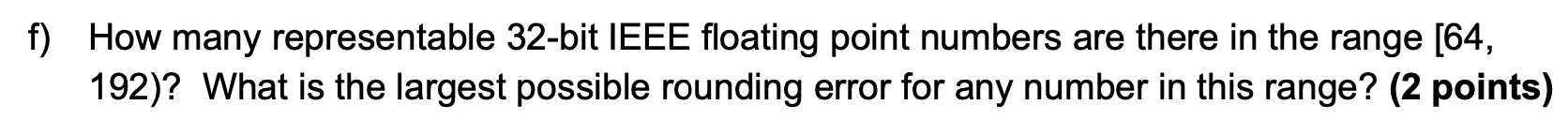 Solved f) How many representable 32-bit IEEE floating point | Chegg.com