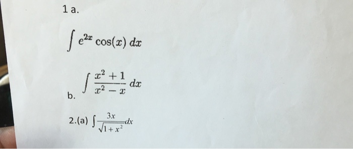 Solved Integral e^2x cos(x) dx Integral x^2 + 1/x^2 - x dx | Chegg.com