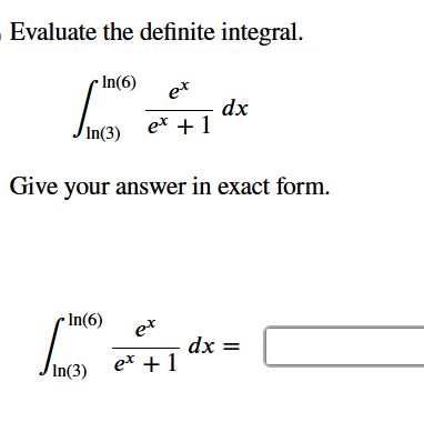 Solved Evaluate the definite integral. ∫ln(3)ln(6)ex+1exdx | Chegg.com