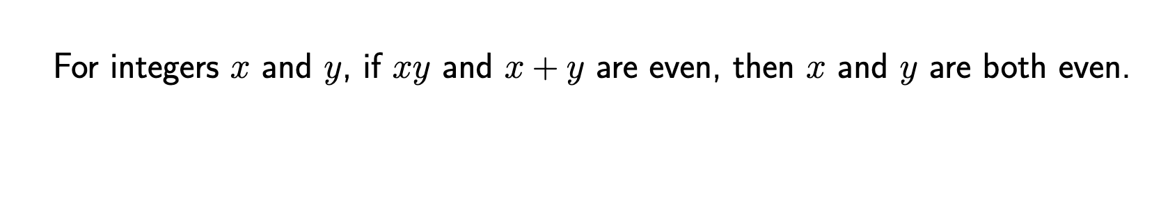 Solved For integers x and y, if xy and x+y are even, then x | Chegg.com