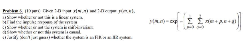 y(m,n)= exp Problem 6. (10 pnts) Given 2-D input | Chegg.com