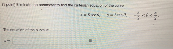 Solved (1 point) Eliminate the parameter to find the | Chegg.com