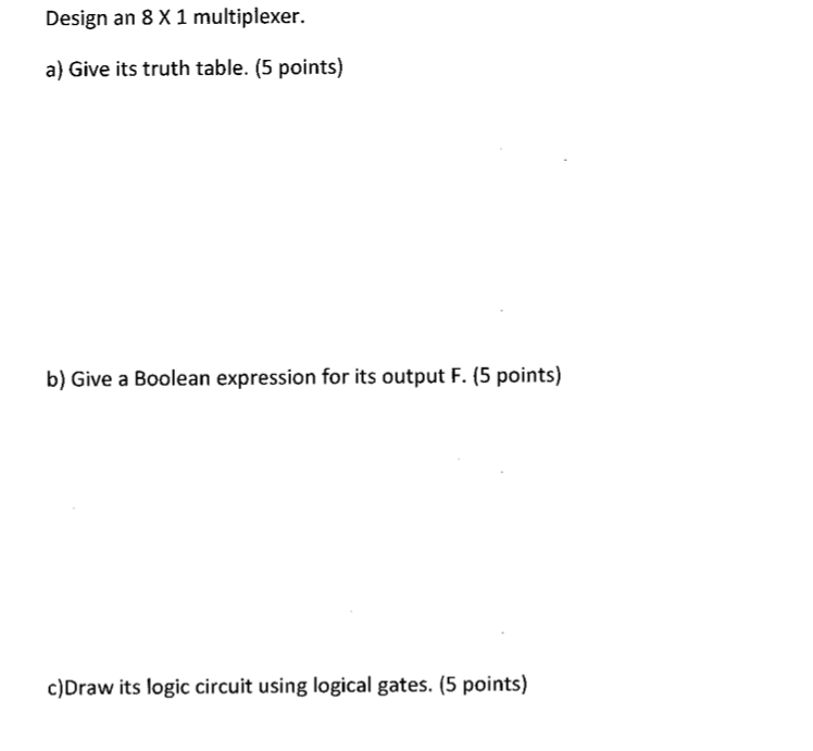 Solved Design an 8 X 1 multiplexer. a) Give its truth table. | Chegg.com