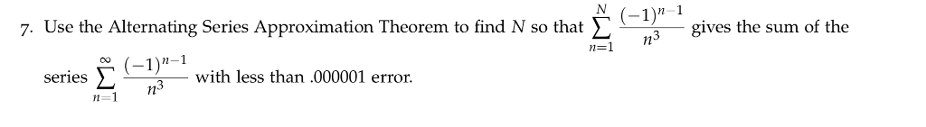 Solved 7. Use the Alternating Series Approximation Theorem | Chegg.com