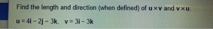 Solved Find the length and direction (when defined) of u | Chegg.com