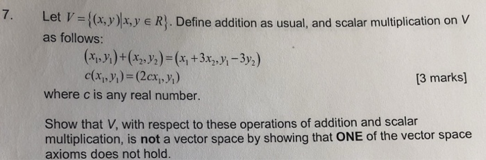 Solved Let V = {(x,y)|x,y E R. Define addition as usual, and | Chegg.com