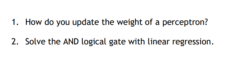 Solved 1. How do you update the weight of a perceptron? 2. | Chegg.com